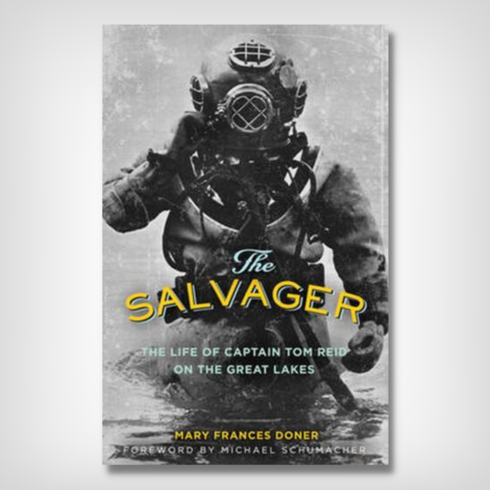 The Salvager: The Life of Captain Tom Reid on the Great Lakes ...